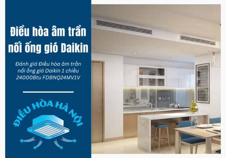 Đánh giá Điều hòa âm trần nối ống gió Daikin 1 chiều 24000Btu ...